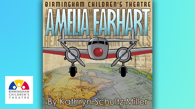» Birmingham Children’s Theatre Presents Amelia Earhart